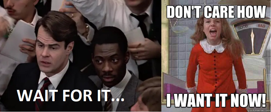 Veruca Salt I Want It Now Meme